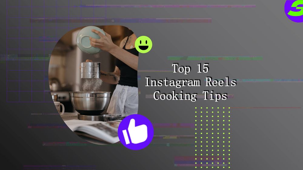 Top 15 Instagram Reels Cooking Tips