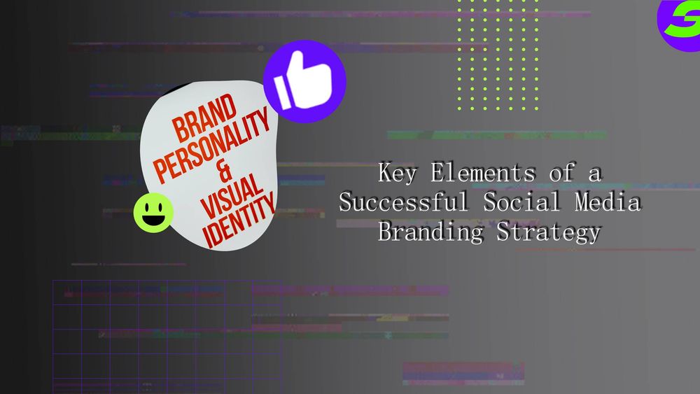 Key Elements of a Successful Social Media Branding Strategy