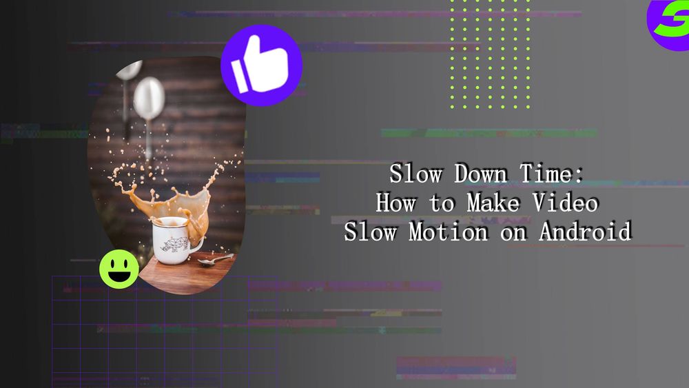 Slow Down Time: How to Make Video Slow Motion on Android